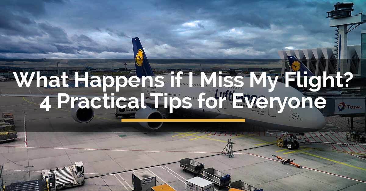 What Happens if I Miss My Flight? 4 Practical Tips for Everyone