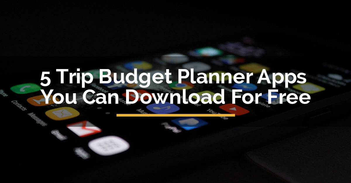 5 Trip Budget Planner Apps You Can Download For Free For Travelista 5 Trip Budget Planner Apps You Can Download For Free For Travelista