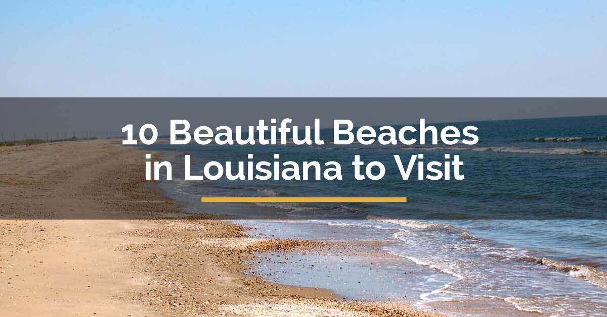 10 Beautiful Beaches in Louisiana to Visit - For Travelista