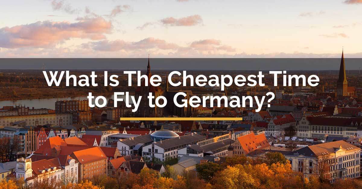 What Is the Cheapest Time to Fly to Germany? Find Out Now! - For Travelista